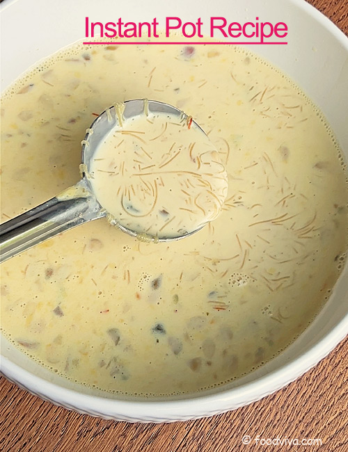Semiya Payasam Recipe - Instant Pot & Stove Top Method